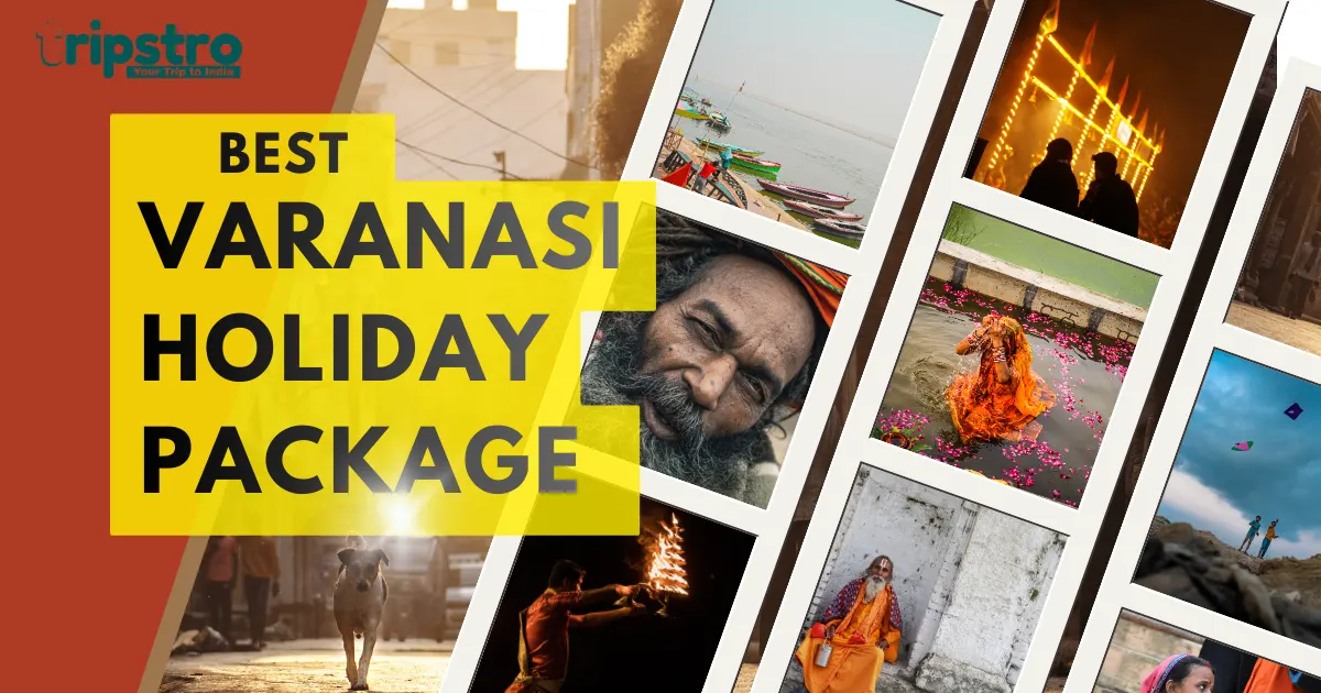 Best Varanasi Holiday Package 2026 | Tripstro