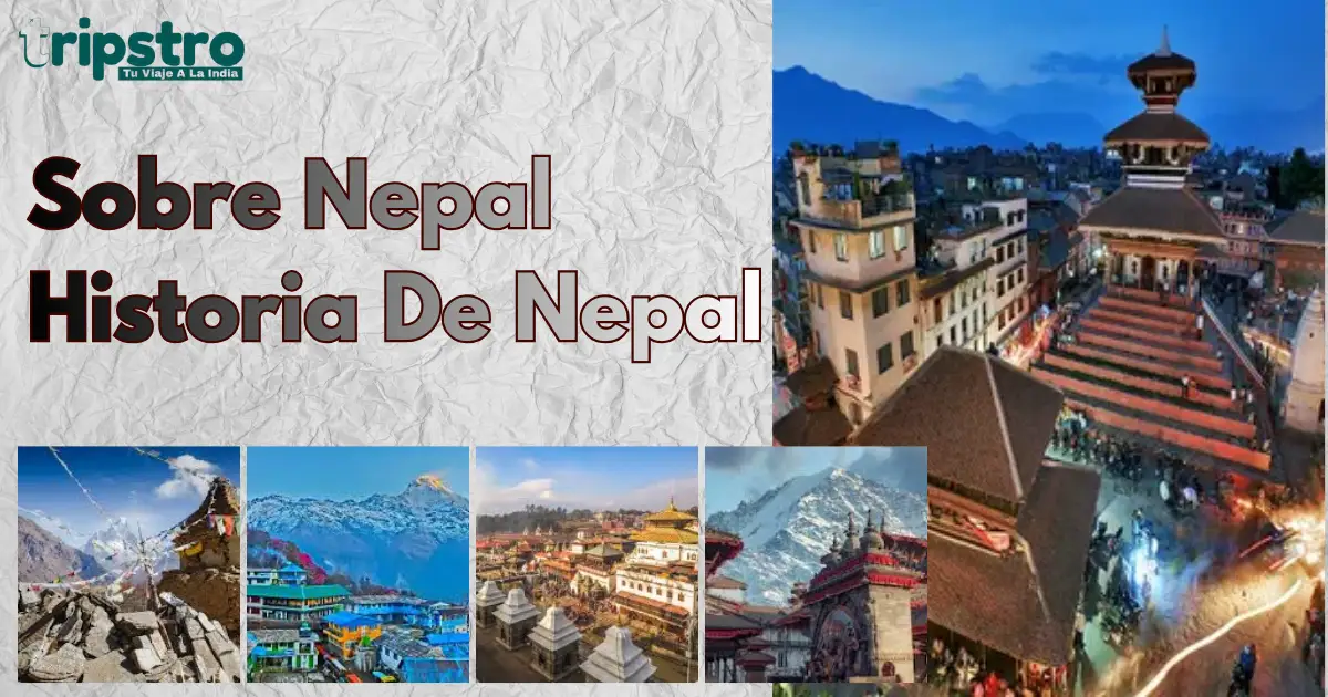 Sobre Nepal | Historia de Nepal – Guía Definitiva 2026 por Tripstro